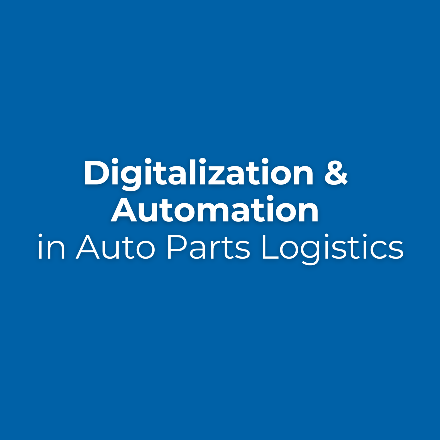 Digitalization & Automation: The Future of Auto Parts Logistics - Nut ...